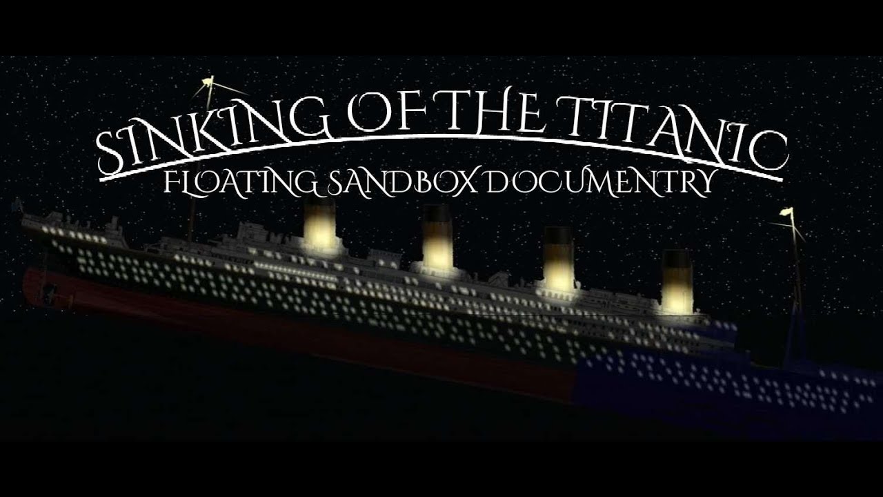 Titanic sinking (Floating Sandbox mini documentary) [READ DESCRIPTION ...
