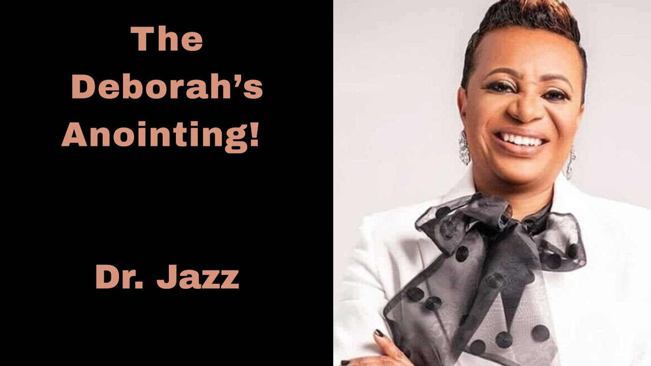 The Deborah’s Anointing! // Dr. Jazz - YouTube
