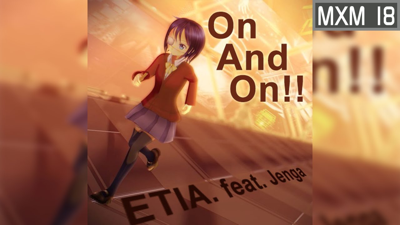 [USC/K-Shoot MANIA] On And On!! / ETIA. feat. Jenga [MXM18] - YouTube