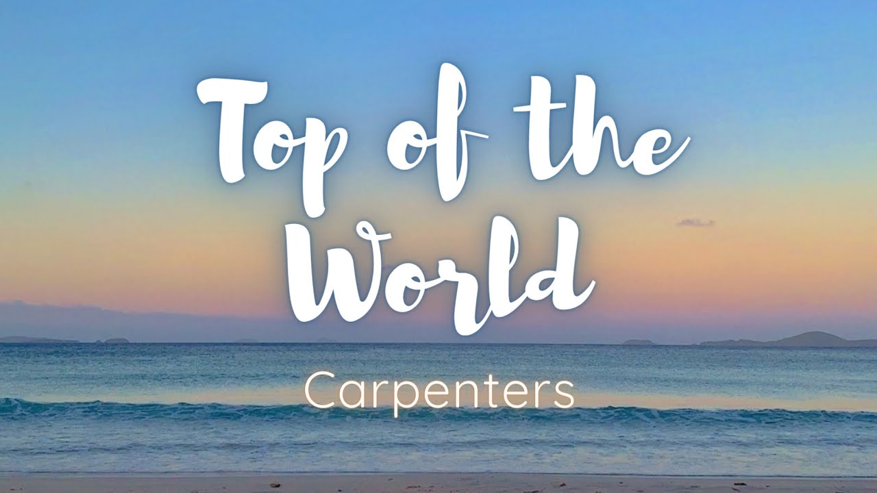 Carpenters - Top Of The World (Lyrics) - YouTube