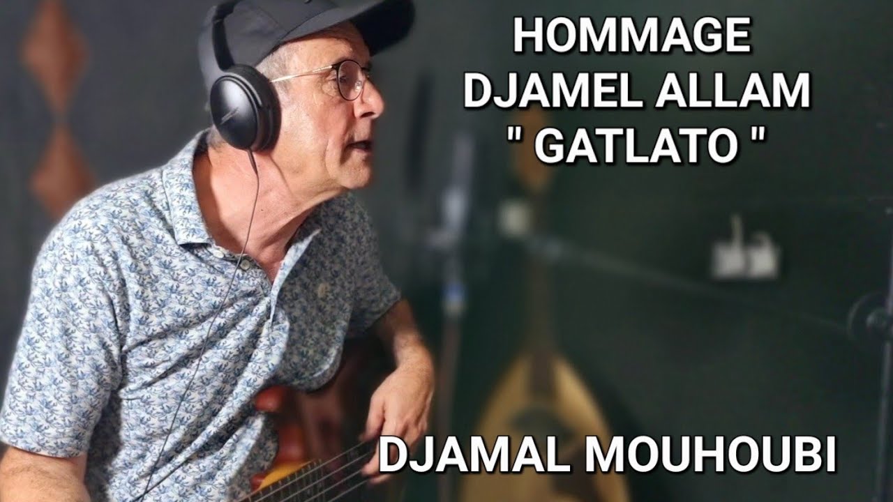 DJAMAL MOUHOUBI " GETLATO " Hommage à Djamel allam - YouTube