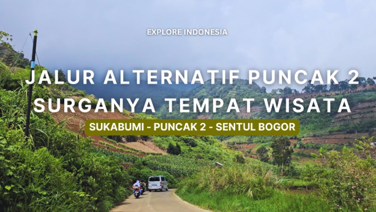 Ga Nyangka! Di Puncak 2 Banyak Tempat Wisatanya!! Perjalanan Sukabumi ...