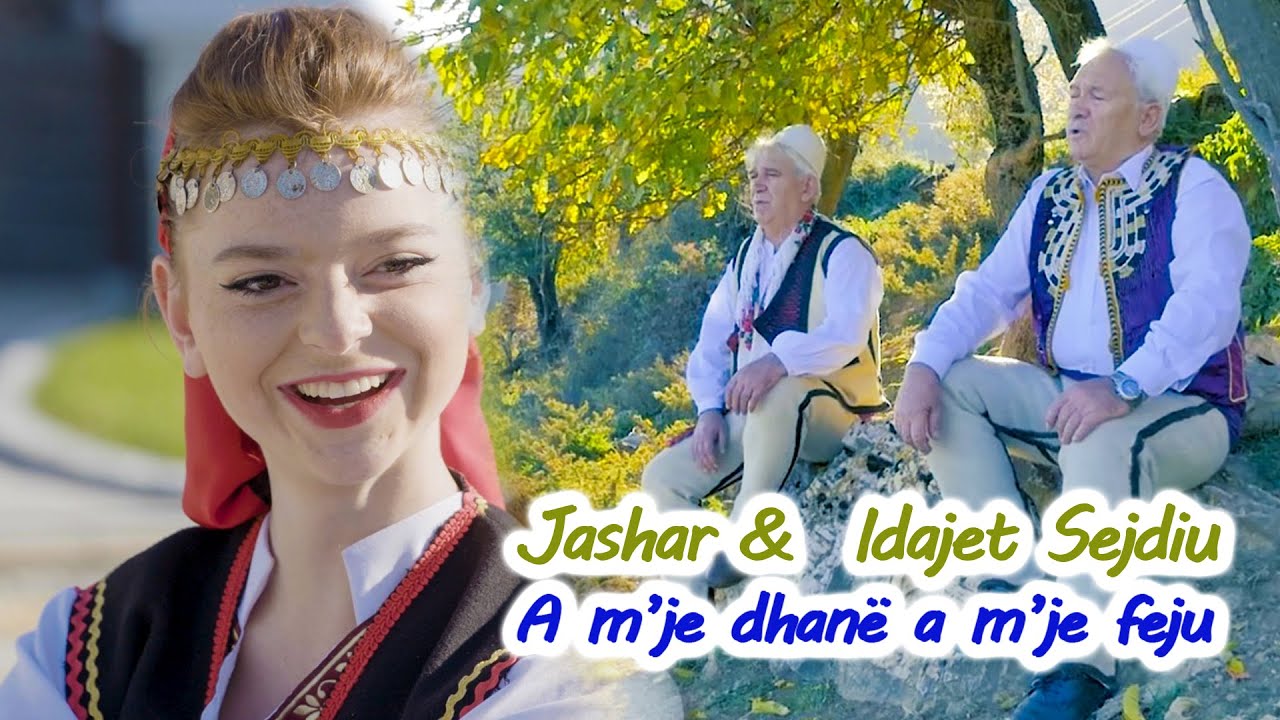 Jashar & Idajet Sejdiu - A mje dhane a mje feju Official Video - YouTube