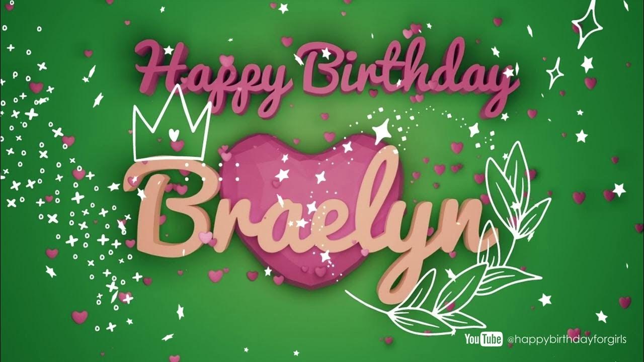 Happy Birthday Braelyn - YouTube