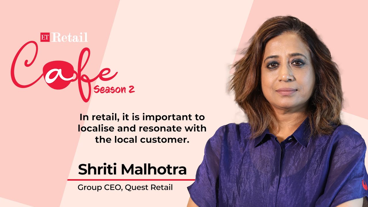 ETRetail Cafe S2: In Conversation with Shriti Malhotra, Group CEO of ...