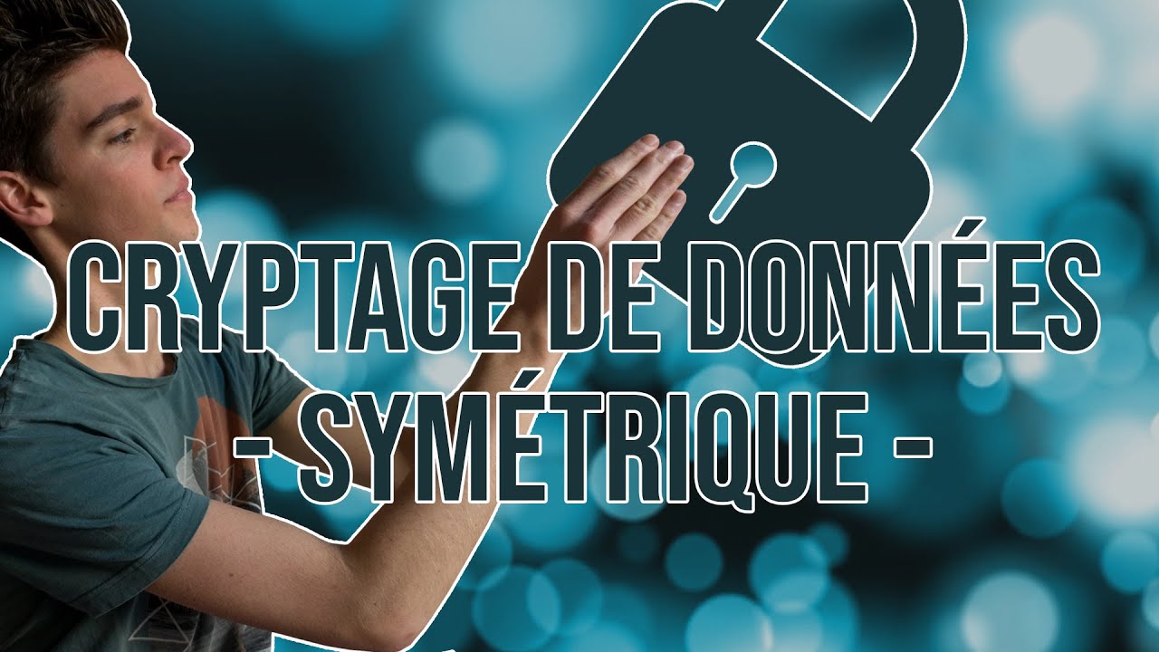 Le Chiffrement de Données | Cryptographie Symétrique - YouTube