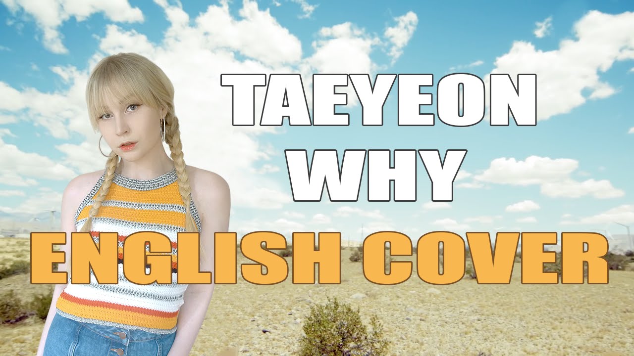 TAEYEON (태연) Why [English Cover] - YouTube