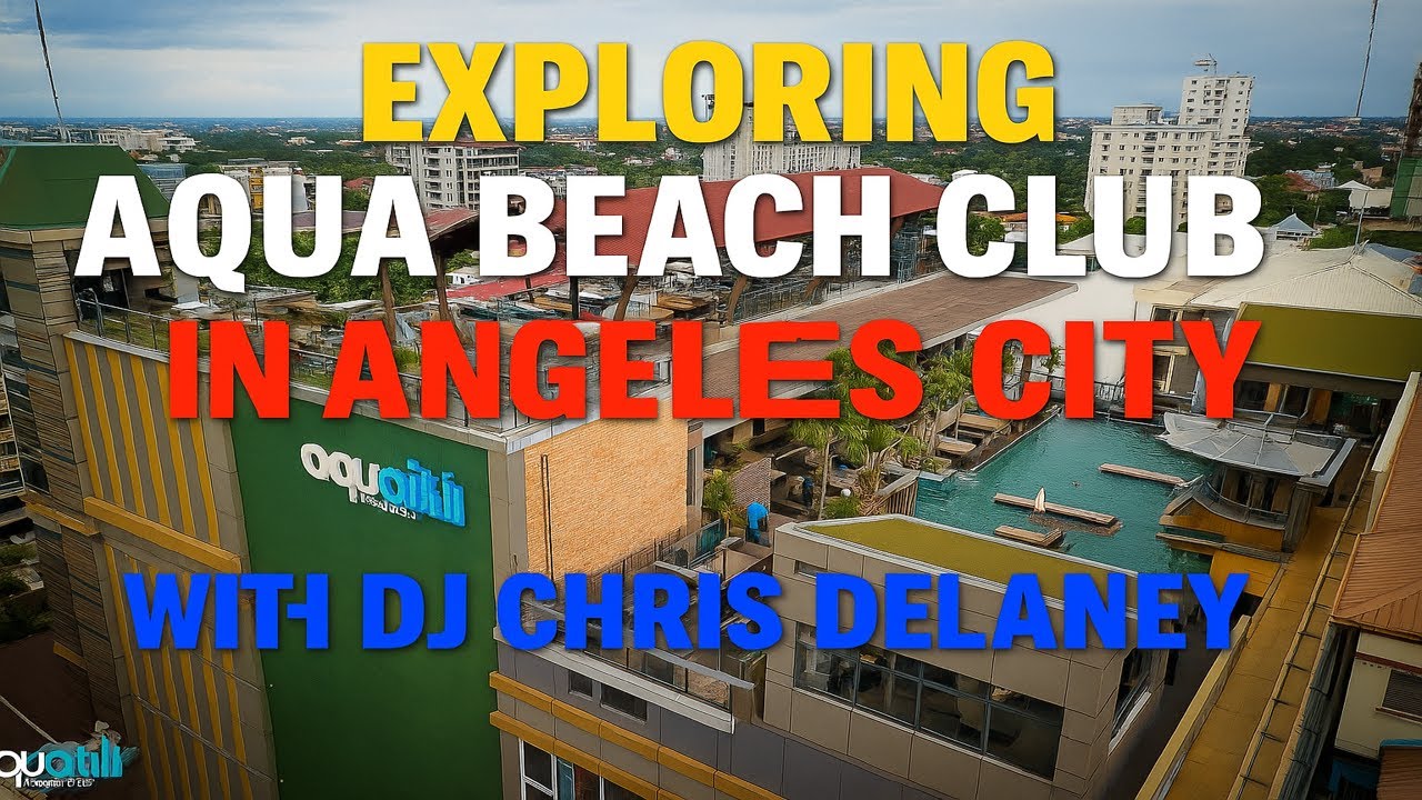 Exploring Aqua Beach Club in Angeles City 🇵🇭 | DJ Chris Delaney Vlog ...