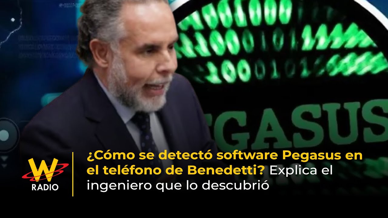 ¿Cómo se detectó software Pegasus en el teléfono de Benedetti? Explica el ingeniero que lo ...