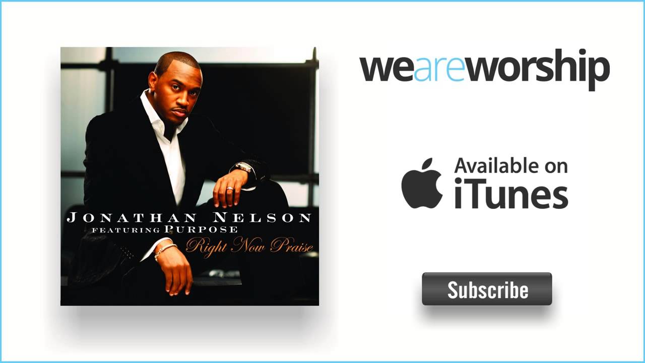 Jonathan Nelson - Right Now Praise - YouTube