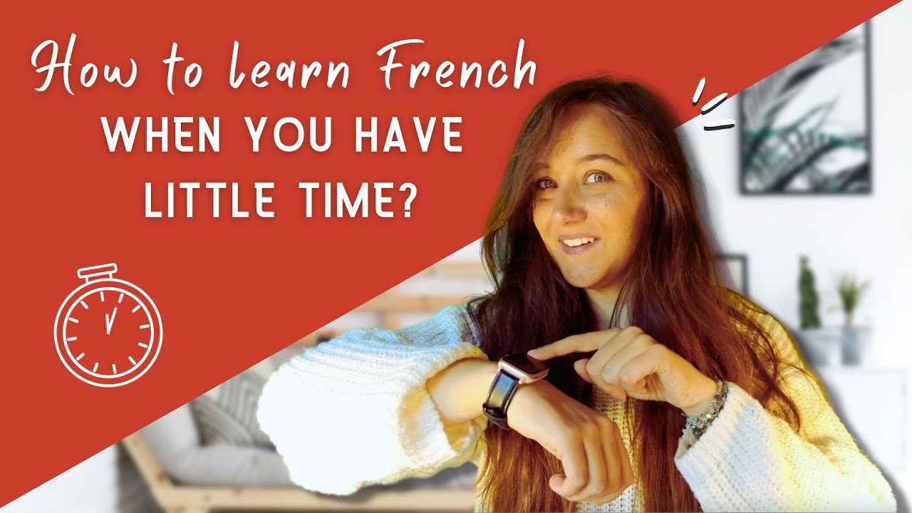 How to learn French when you have little time? - YouTube