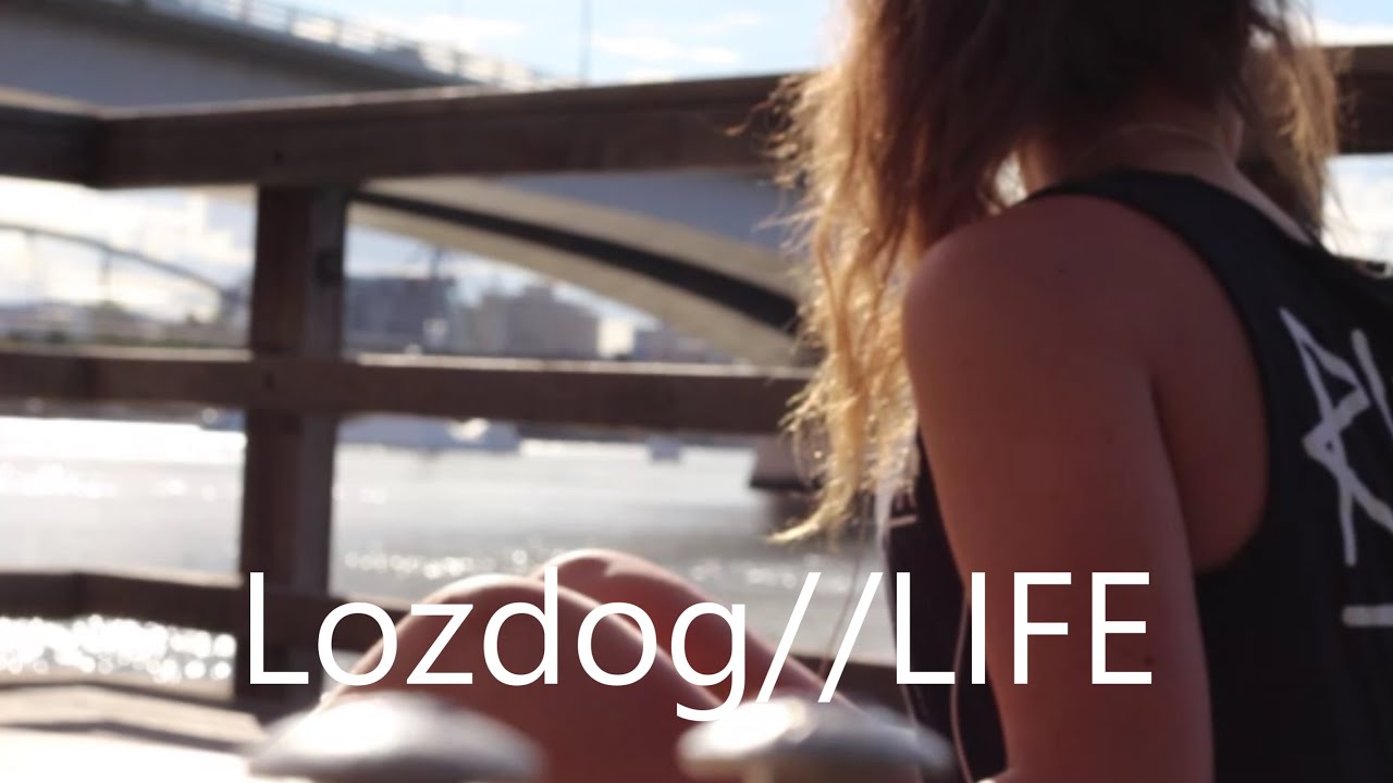 Lozdog//LIFE - YouTube