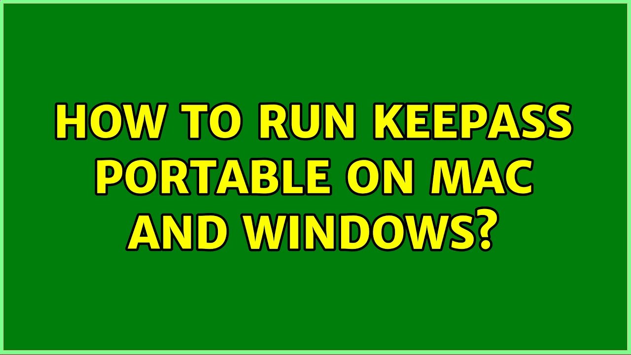 How to run keepass portable on mac and windows? - YouTube