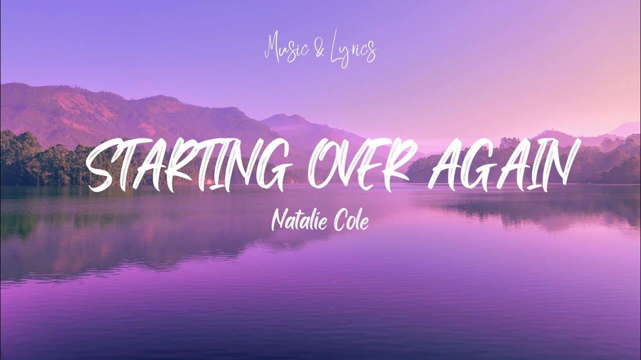 Natalie Cole - Starting Over Again (Lyrics) - YouTube