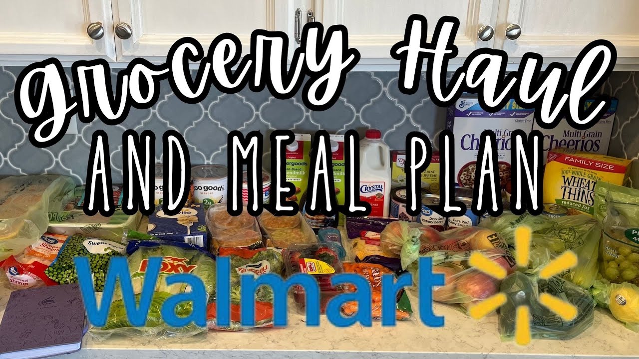 Weekly Walmart Budget Grocery Haul & Meal Plan - YouTube