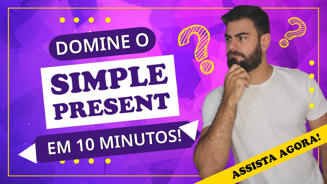 Domine o Simple Present em 10 minutos: Aprenda a construir frases ...