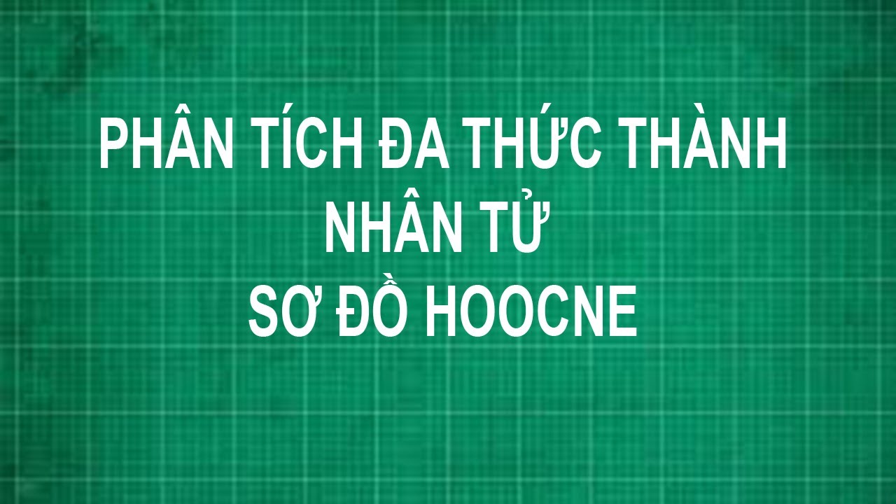 Phân tích đa thức thành nhân tử sơ đồ hoocne Toán lớp 8 9 - YouTube