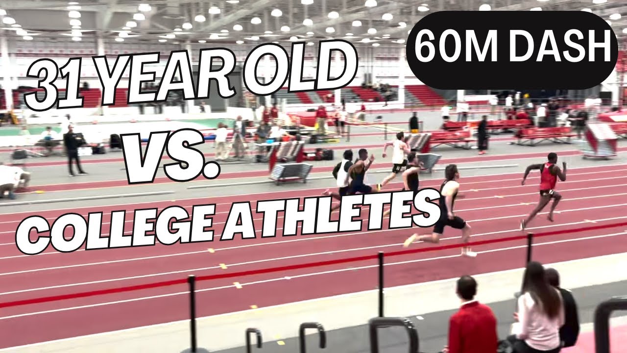 60M Dash | 31yr old vs. College Athletes - YouTube