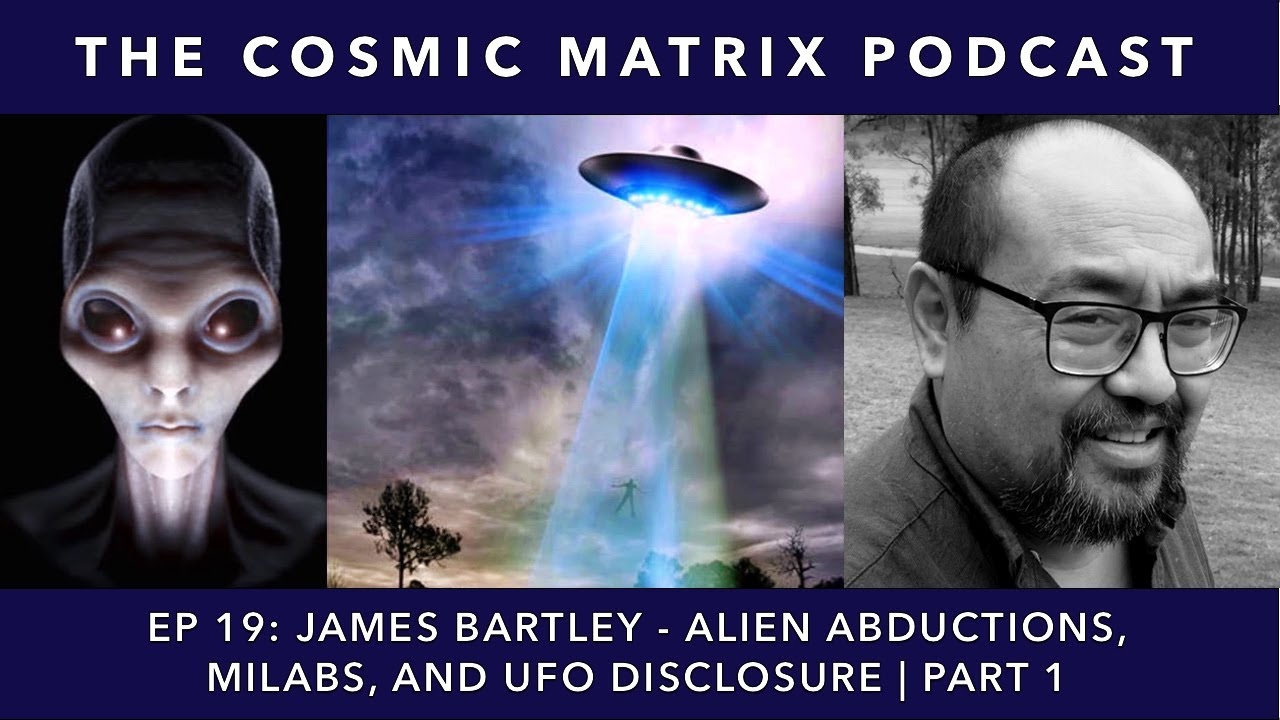 James Bartley - Alien Abductions, MILABs, and UFO Disclosure | TCM #19 ...