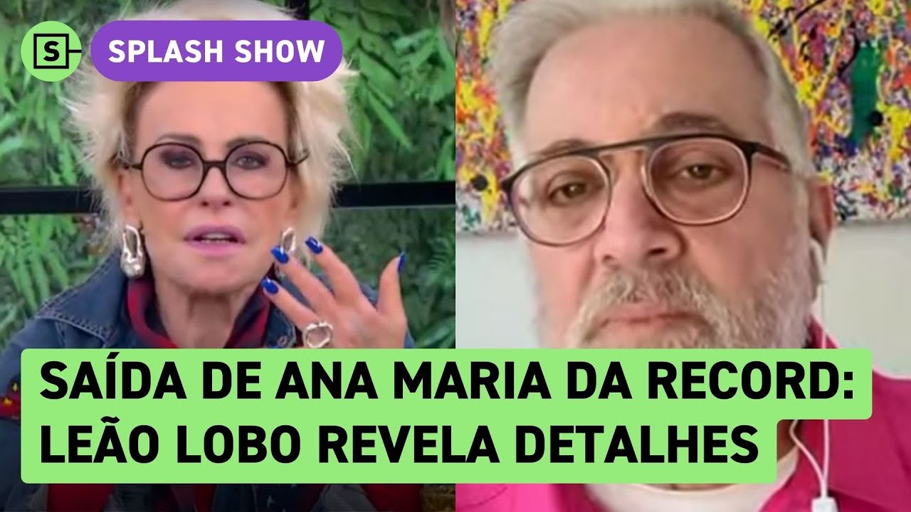Leão Lobo revela bastidores de Ana Maria Braga na Record: faturamento ...