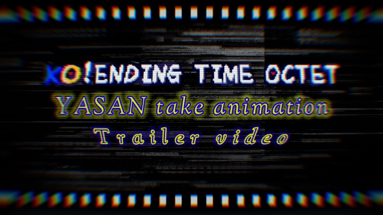 【KO! Ending Time Octet】YASAN take animation〔trailer video〕 - YouTube