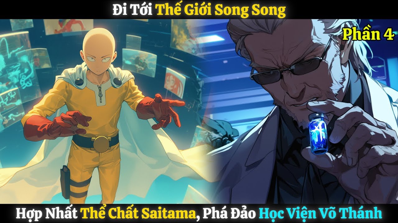 Đi Tới Thế Giới Song Song, Hợp Nhất Thể Chất Saitama, Phá Đảo Học Viện ...