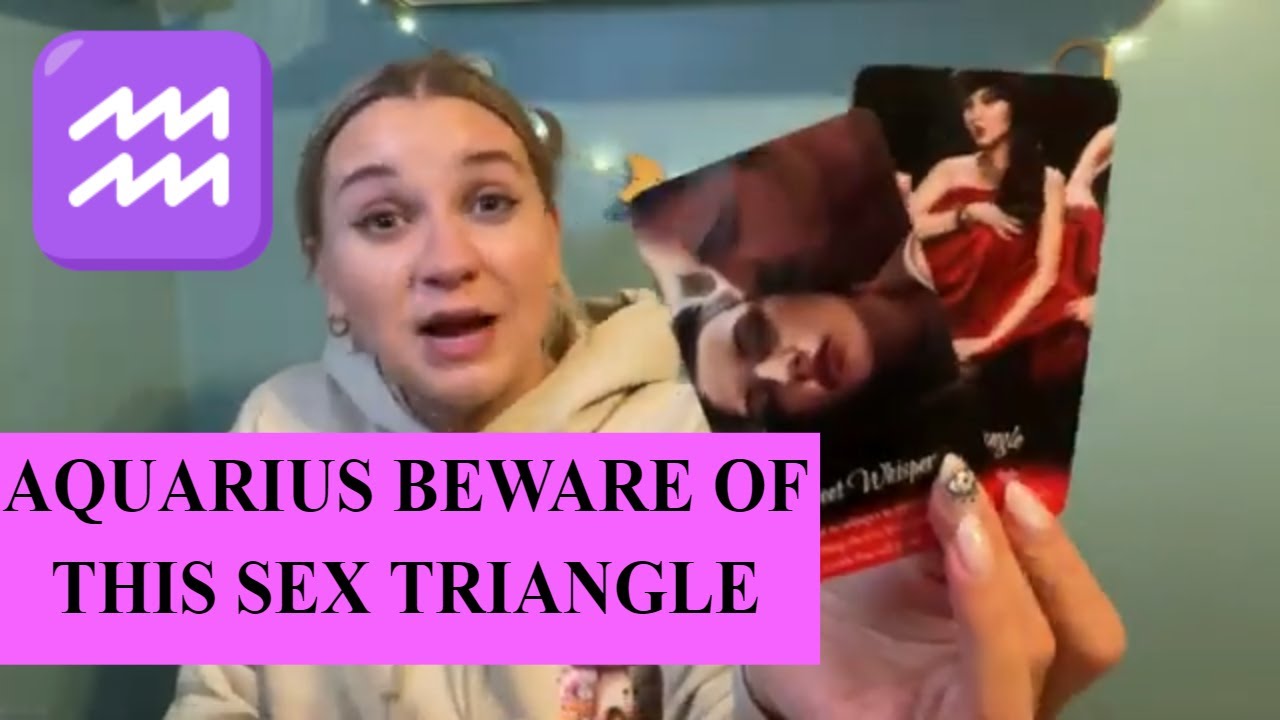 ♒️aquarius Sex Confession Caught In A Love Triangle Aquarius Yikes