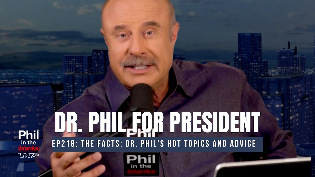Dr. Phil for President? | Phil in the Blanks Podcast - YouTube