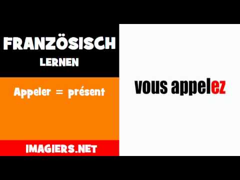 Französisch lernen = Appeler = présent - YouTube
