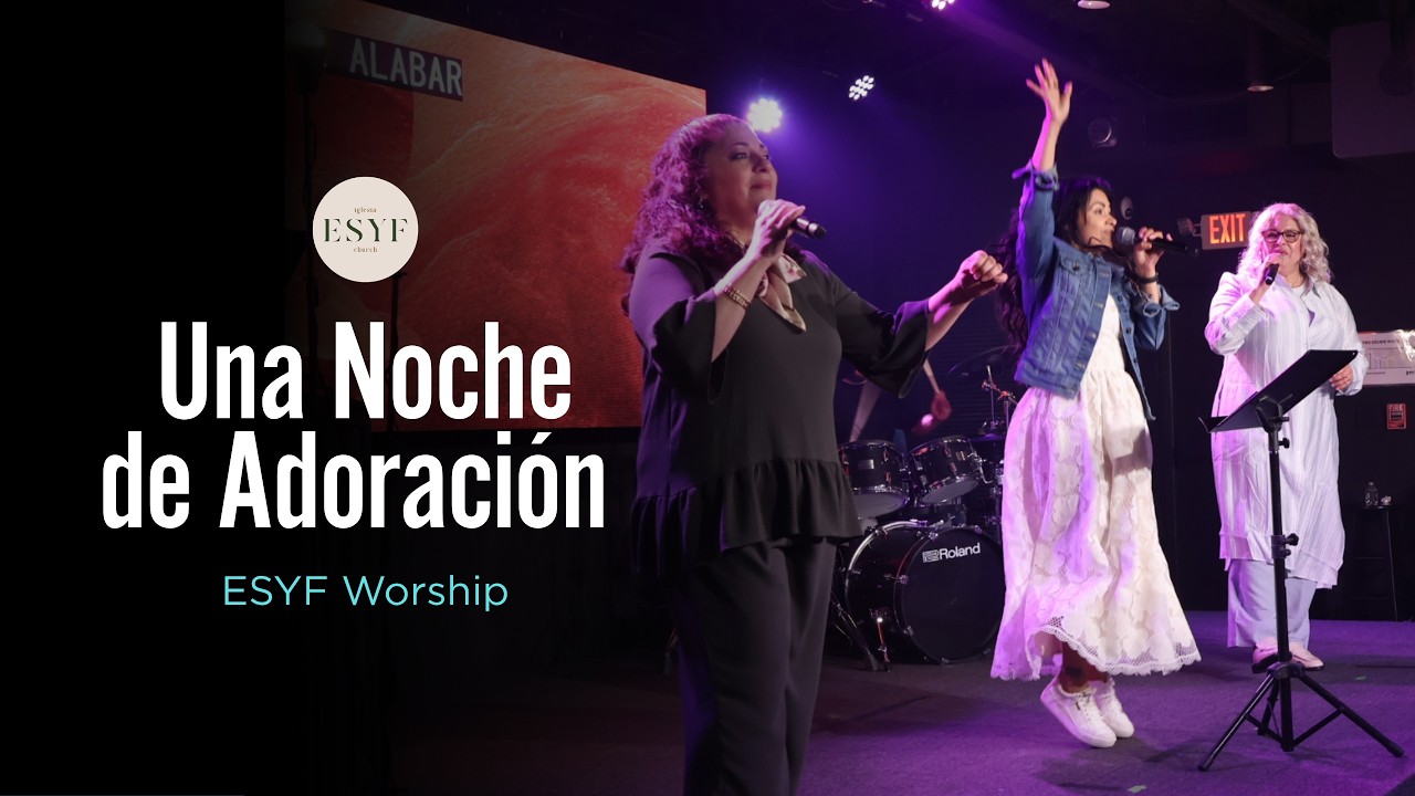 Una Noche de Adoración en ESYF Church - YouTube