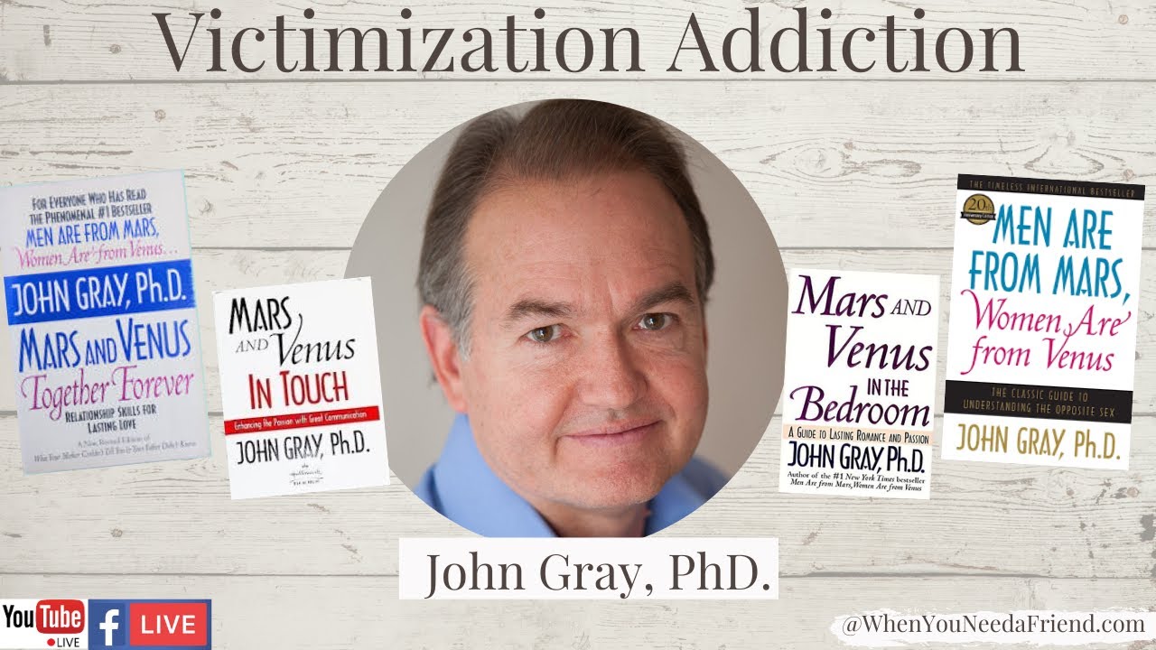 John Gray, PhD, Breaking Out Of Victim Mentality - YouTube
