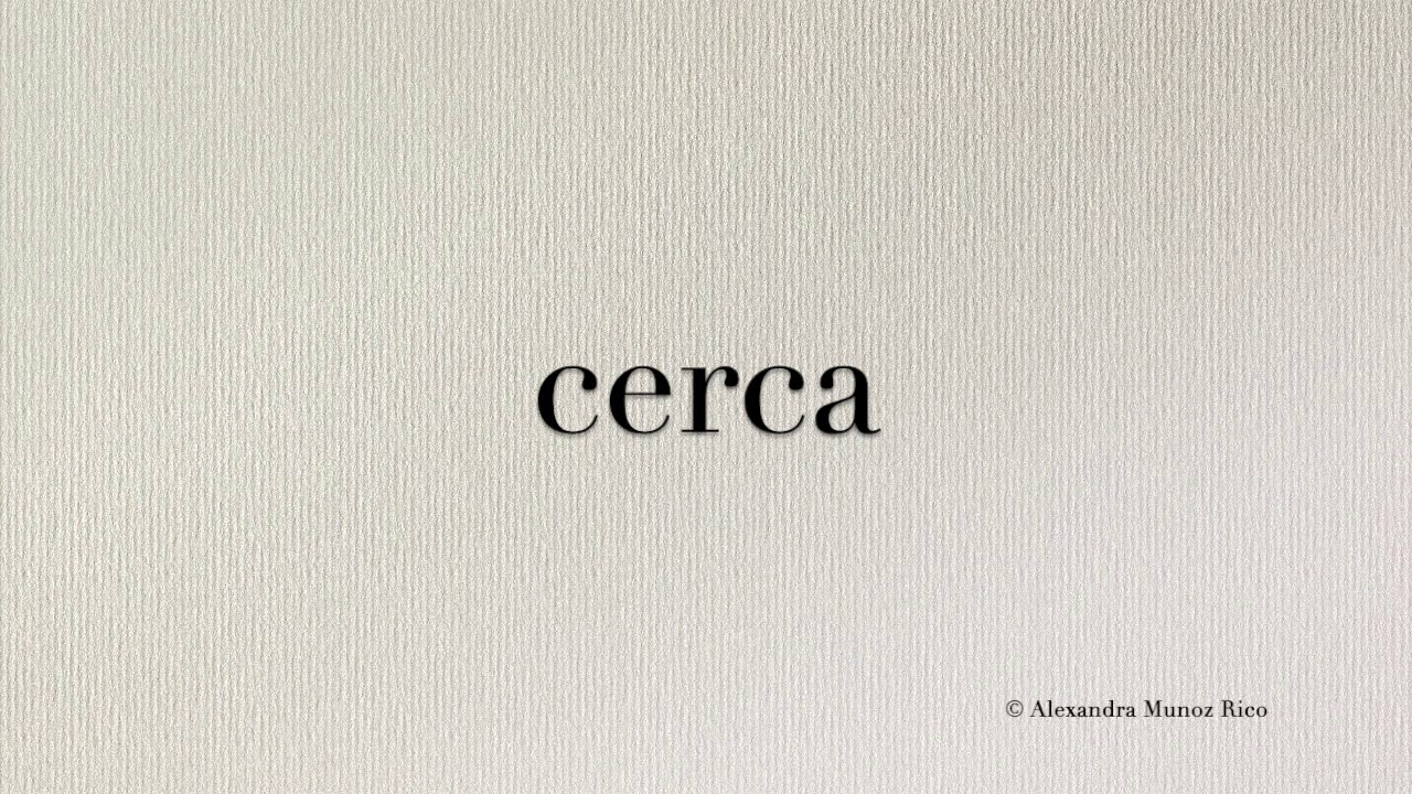 How to pronounce the Spanish word 'cerca' (near) - YouTube