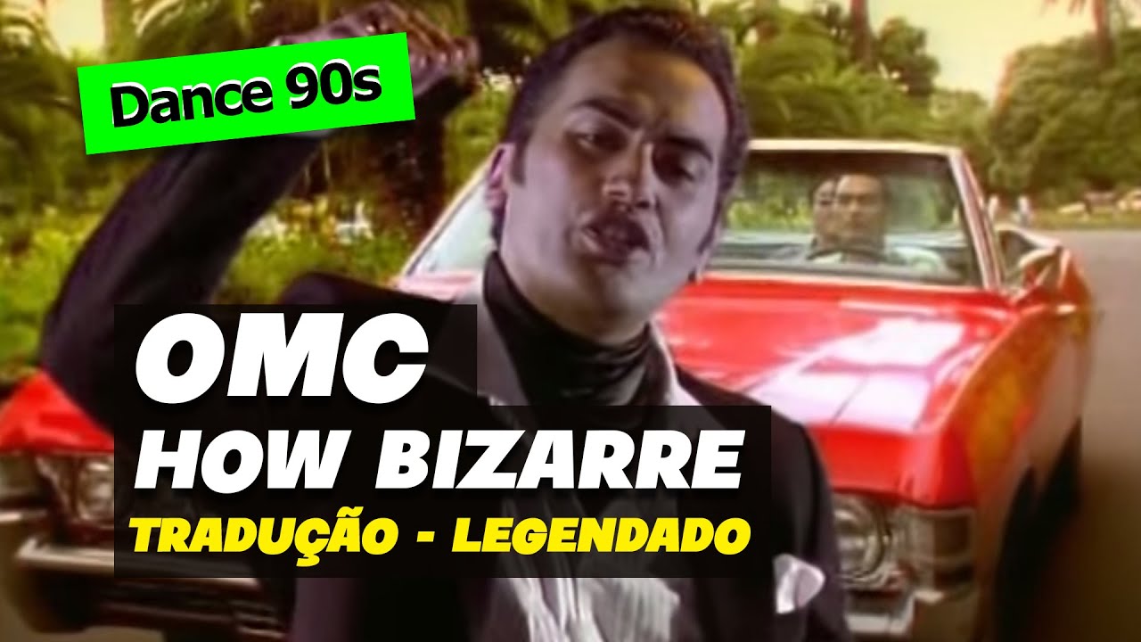 OMC - How Bizarre ( Tradução - Legendado) #anos90 - YouTube