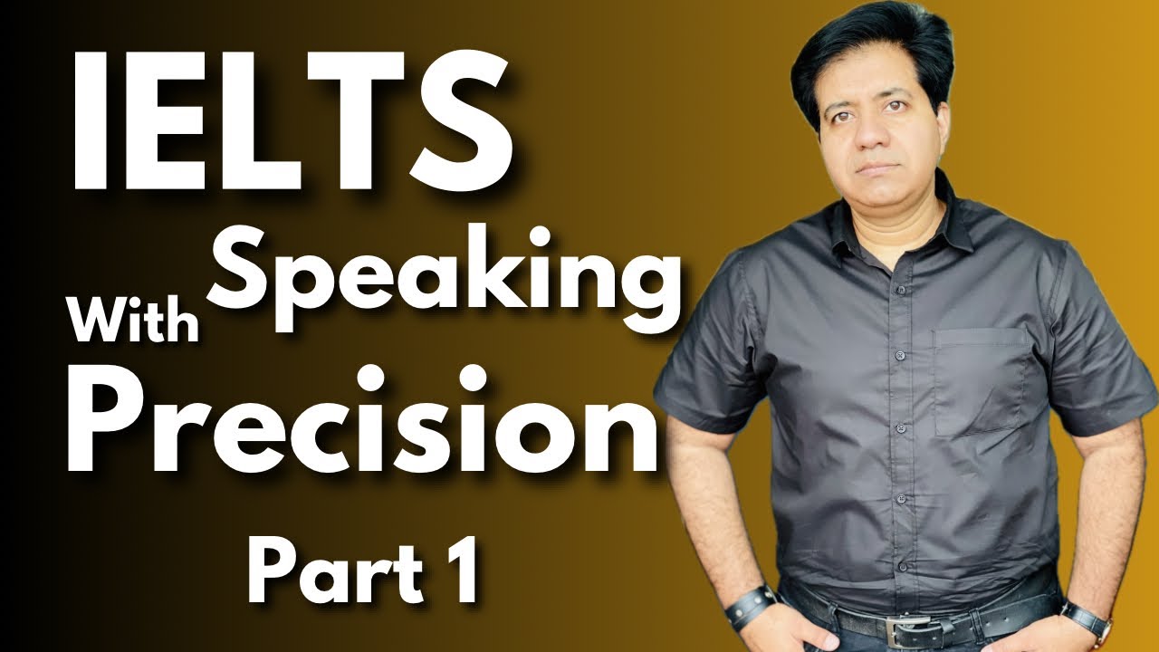 IELTS Speaking with Precision Part 1 By Asad Yaqub - YouTube
