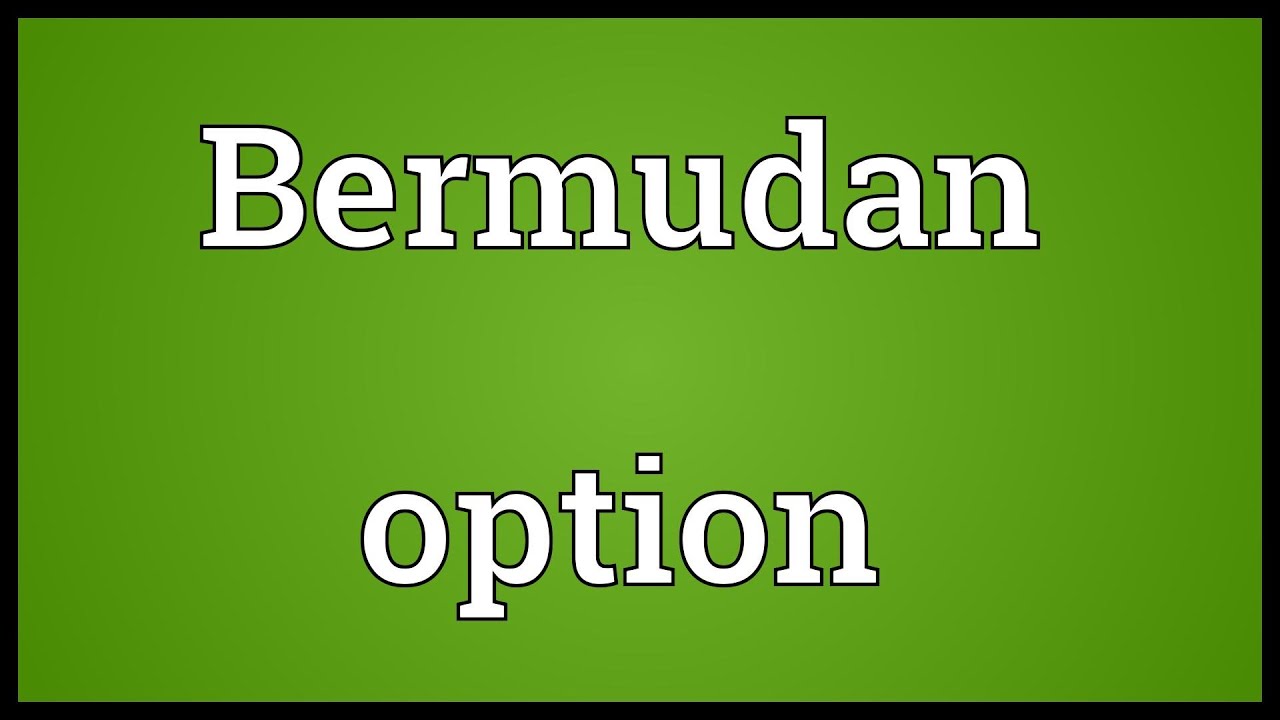 Bermudan Option Meaning YouTube bermudan-option-meaning-youtube