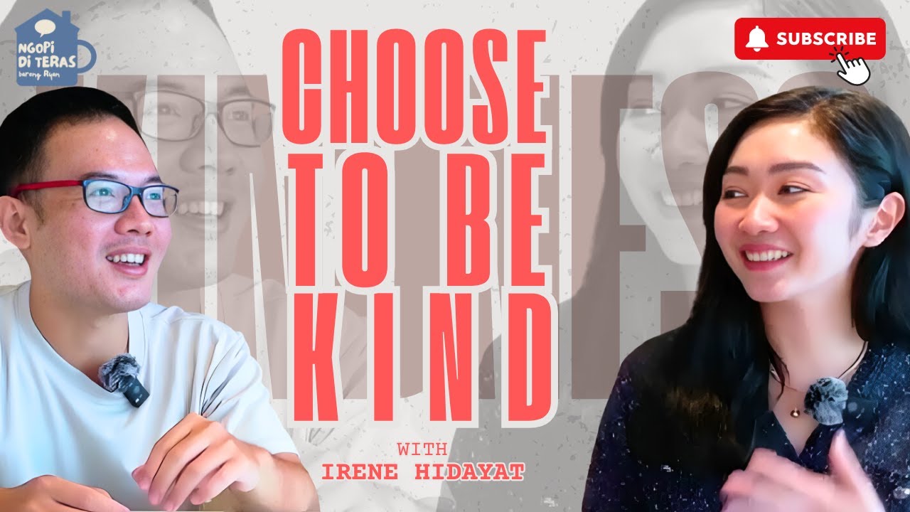 Choose To Be KIND with IRENE HIDAYAT - Ngopi Di Teras Bareng Ryan ...