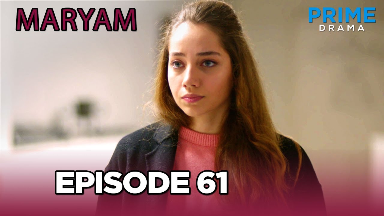 Turkish Drama in Urdu | Maryam Episode 61 | Hindi Dubbed | Prime Drama ...