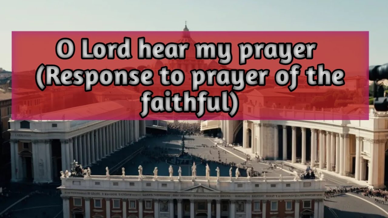 O Lord hear my prayer (Response to prayer of the faithful) - YouTube