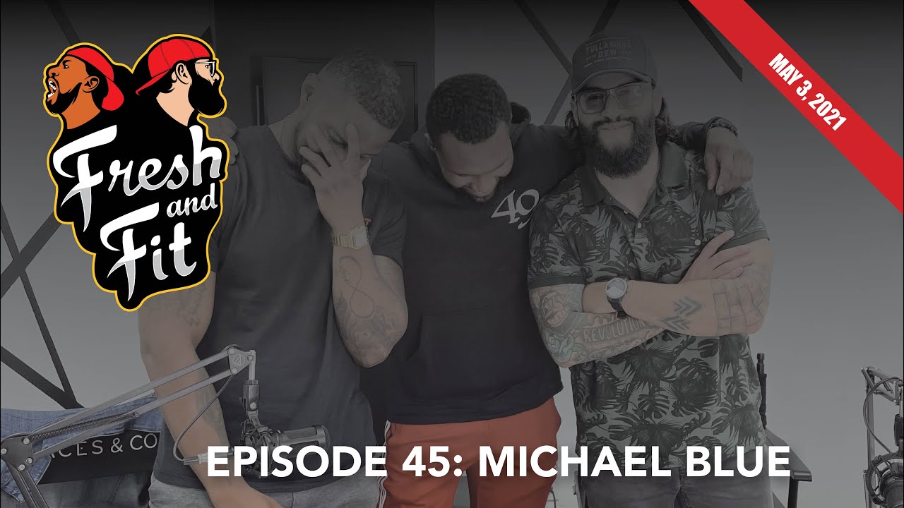 The Fresh and Fit Podcast - Episode #45 Michael Blue - YouTube