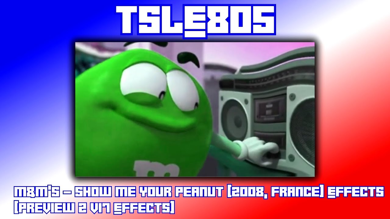 M&M's - Show Me Your Peanut (2008, France) Effects [Preview 2 V17 ...
