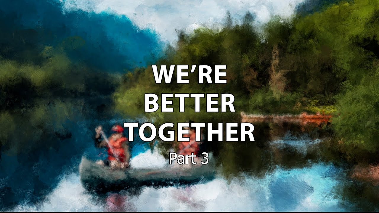 We're Better Together: Part 3 - YouTube
