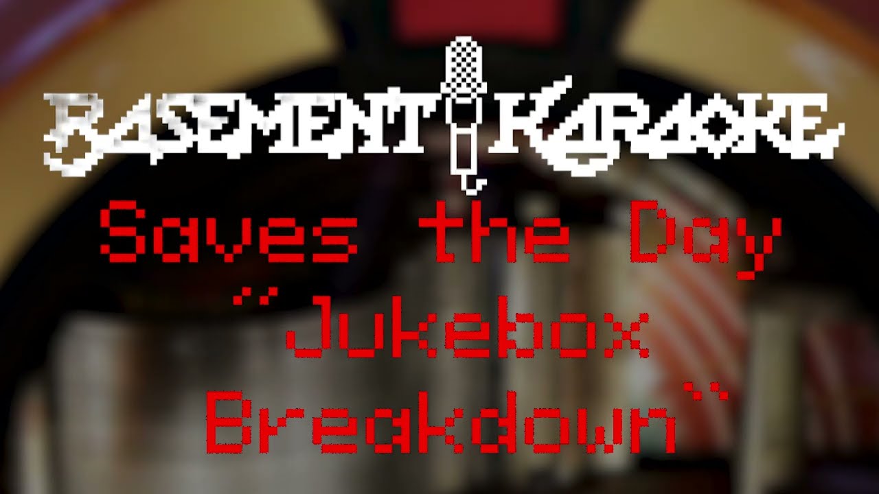 Saves the Day - Jukebox Breakdown - Basement Karaoke - Instrumental ...
