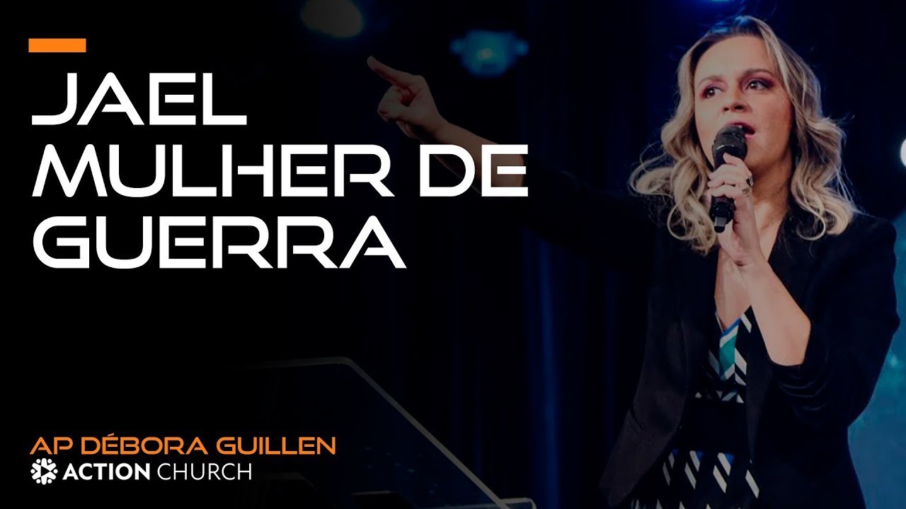 Jael, a Mulher de Guerra | Débora Guillen - YouTube