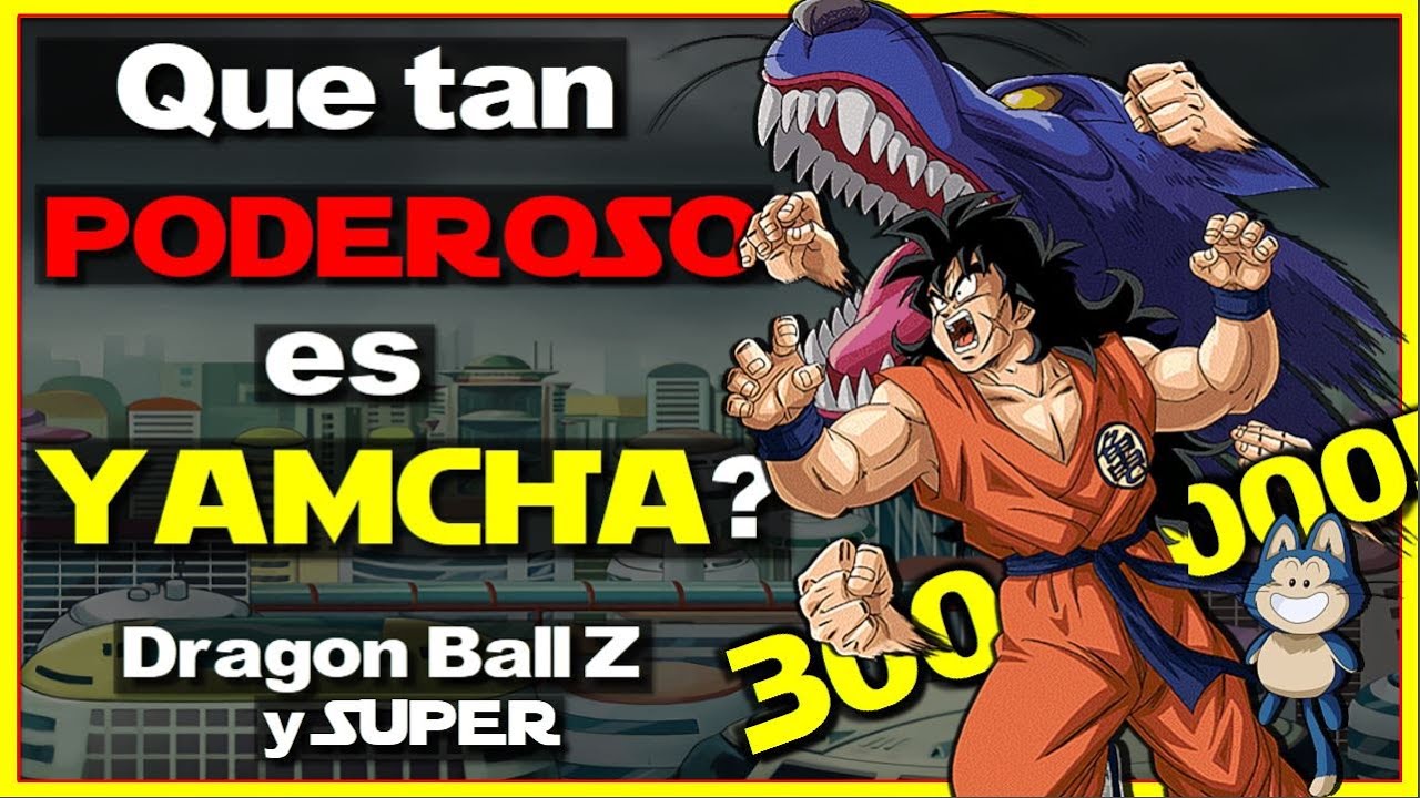 ¿que Tan Poderoso Es Yamcha Dbz Y Super El Dios Lobo De Las Artesemk 8084