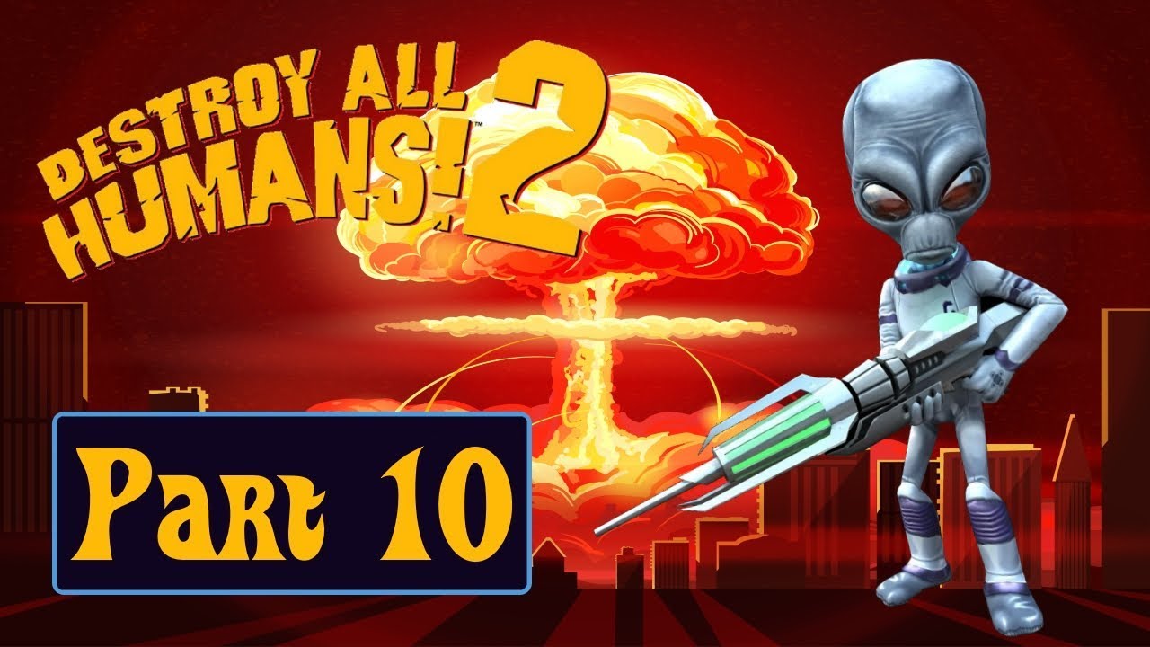Destroy All Humans 2 - The Black Ninja "Go" First - Part 10 - YouTube