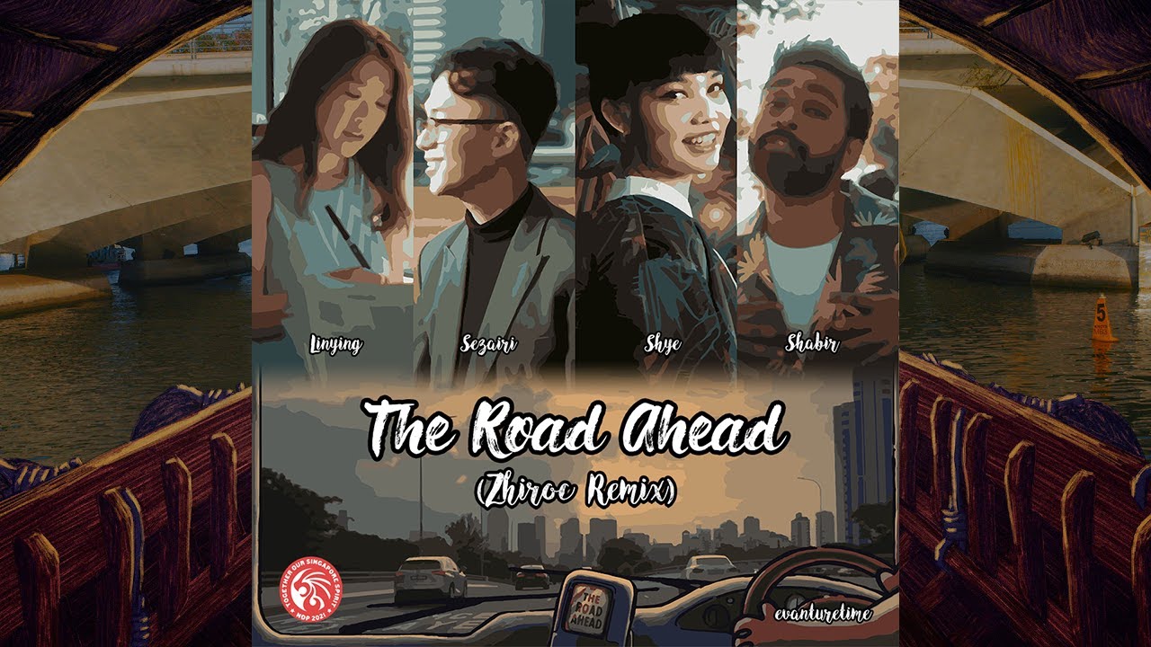 NDP 2021 Theme Song - The Road Ahead (Zhiroc Remix) [Linying, Sezairi ...