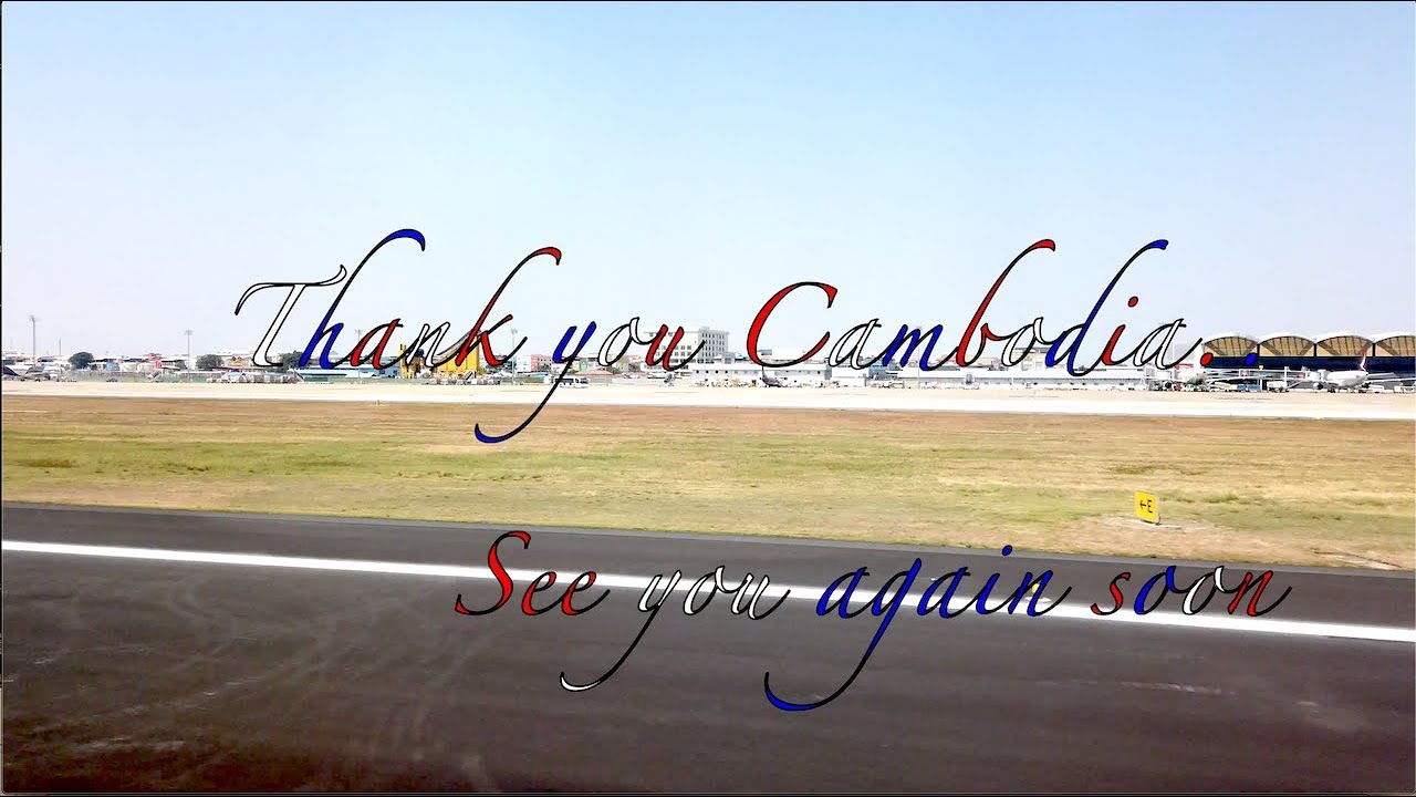 | Good-Bye Cambodia |🇰🇭CAMBODIA TRIP 2019 PART 47/47 (4K) - YouTube