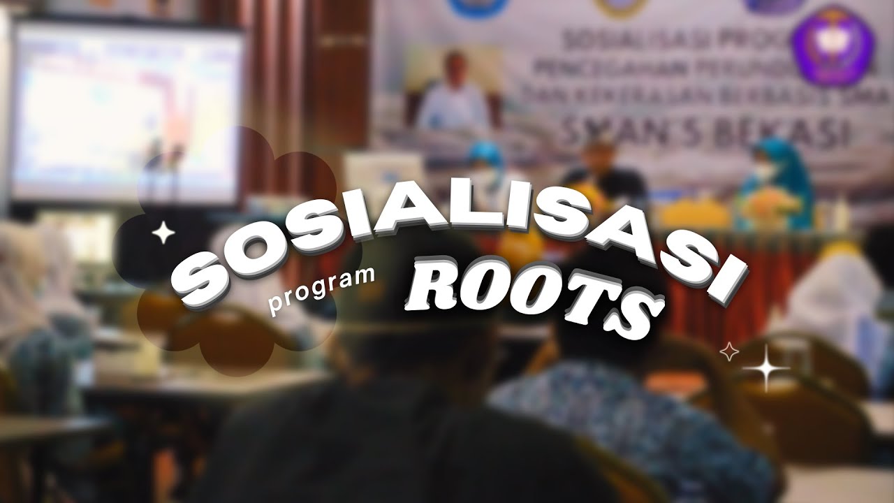 SOSIALISASI PROGRAM ROOTS - YouTube