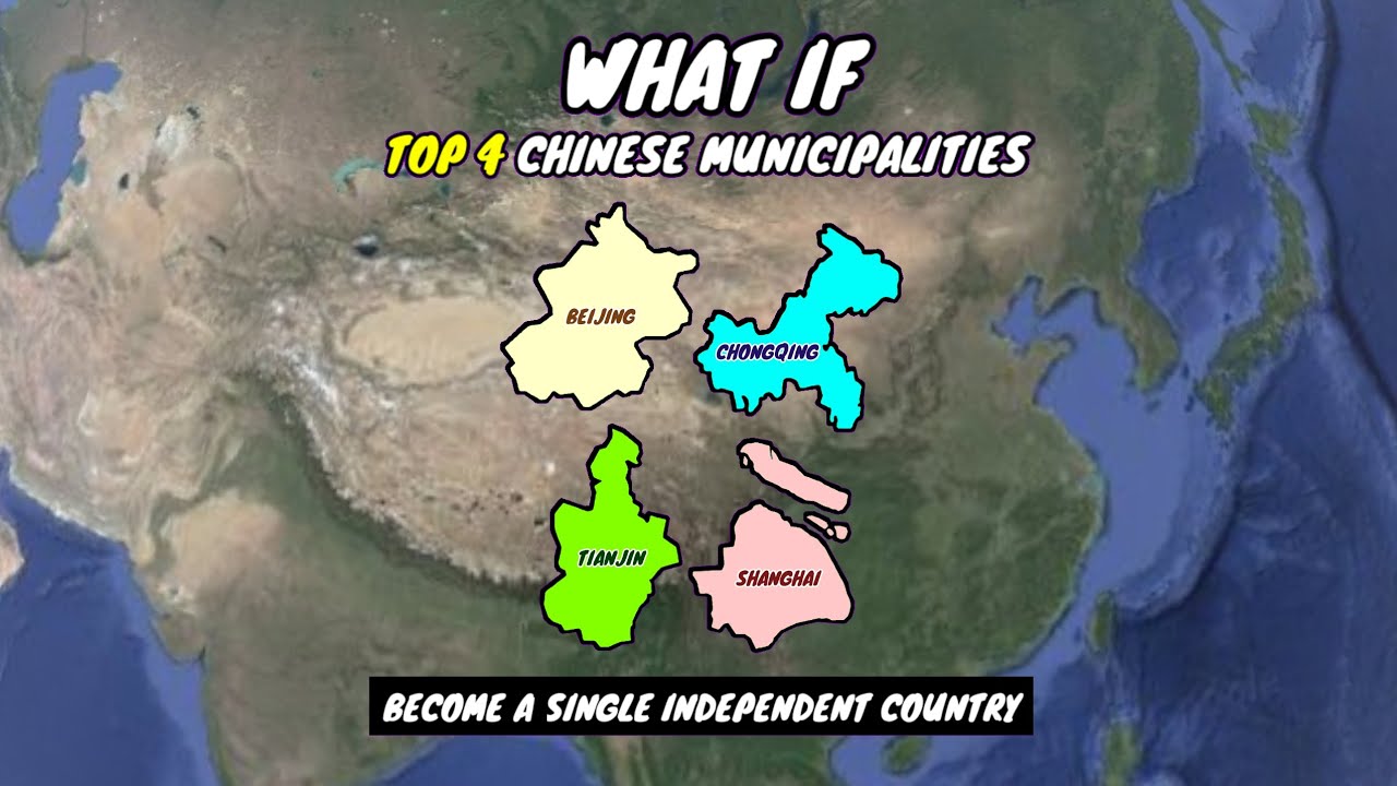 What if Top 4 Chinese Municipalities Become a Single Independent ...
