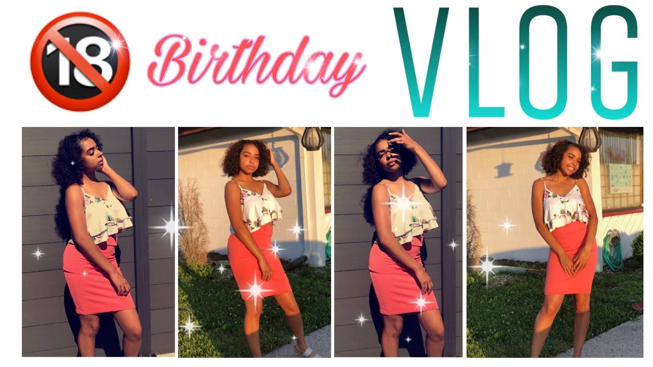My 18 Birthday Vlog Kxyy Youtube
